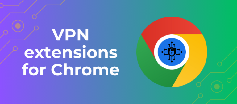 5 Best VPN Extensions for Google Chrome in 2025